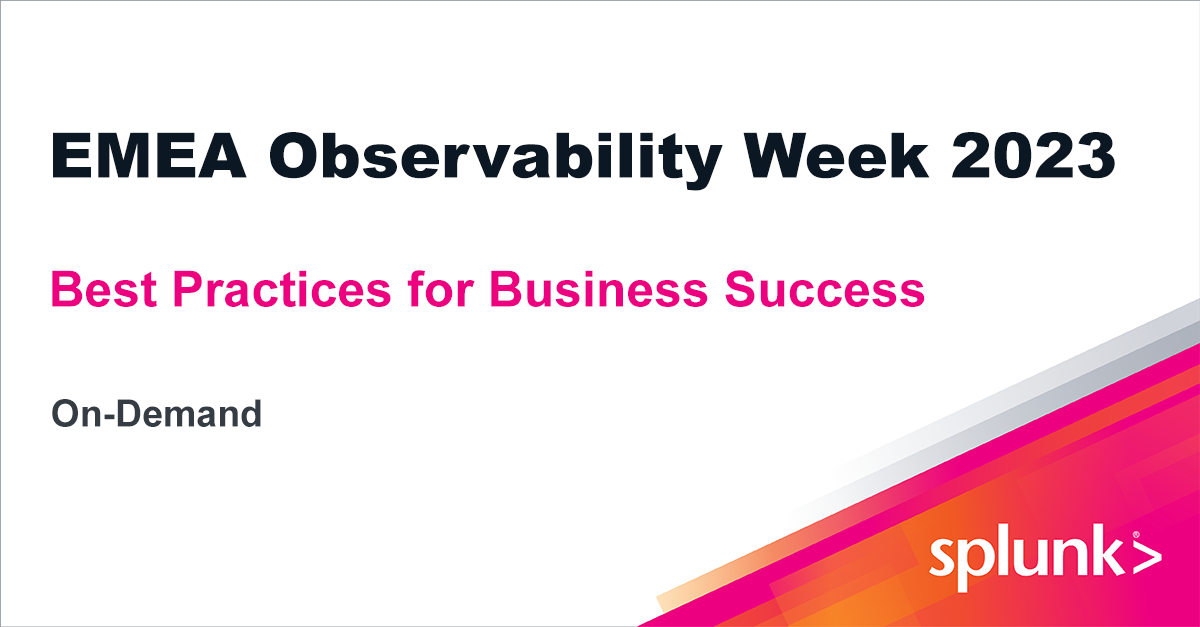 EMEA Observability Week 2023 | Virtual Event | Splunk