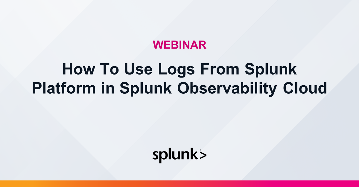 How To Use Logs From Splunk Platform in Splunk Observability Cloud