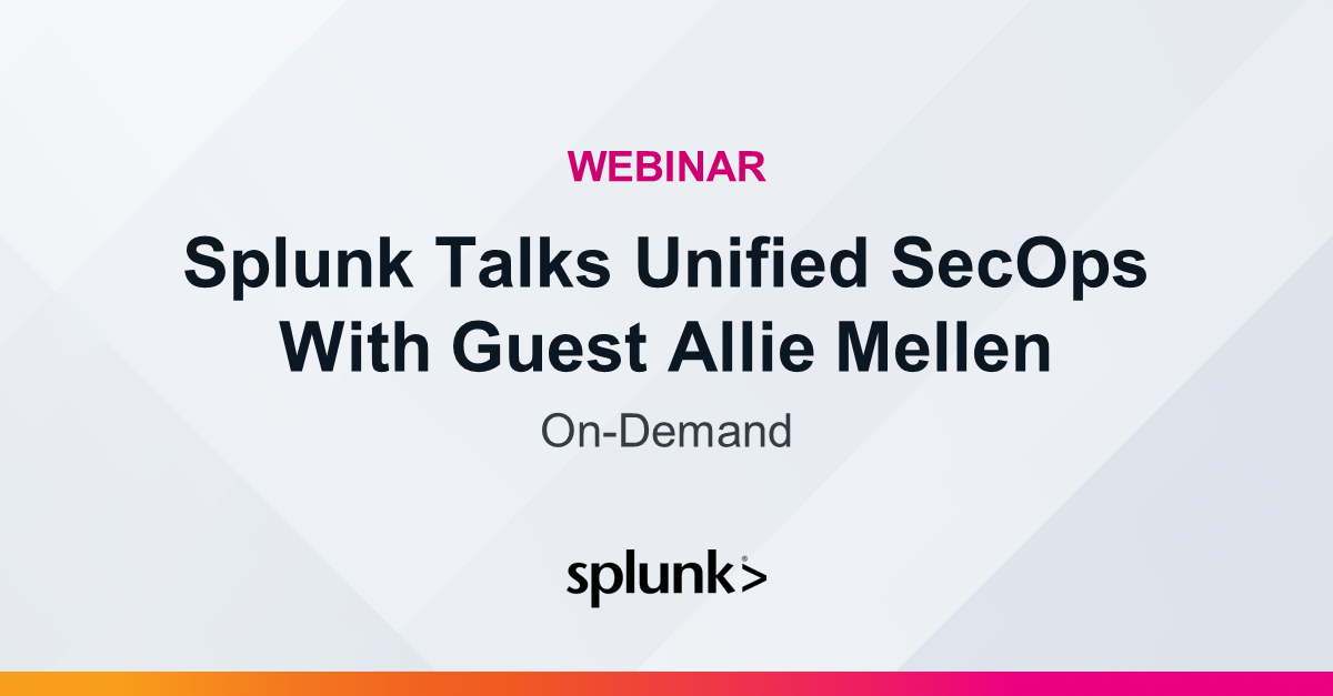 Splunk Talks Unified SecOps With Guest Allie Mellen | Virtual Event | Splunk