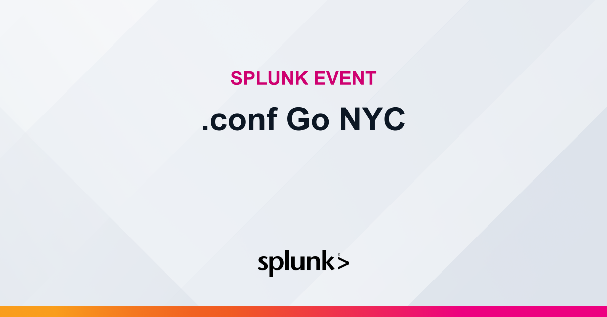 .conf Go NYC | In-Person Event | Splunk