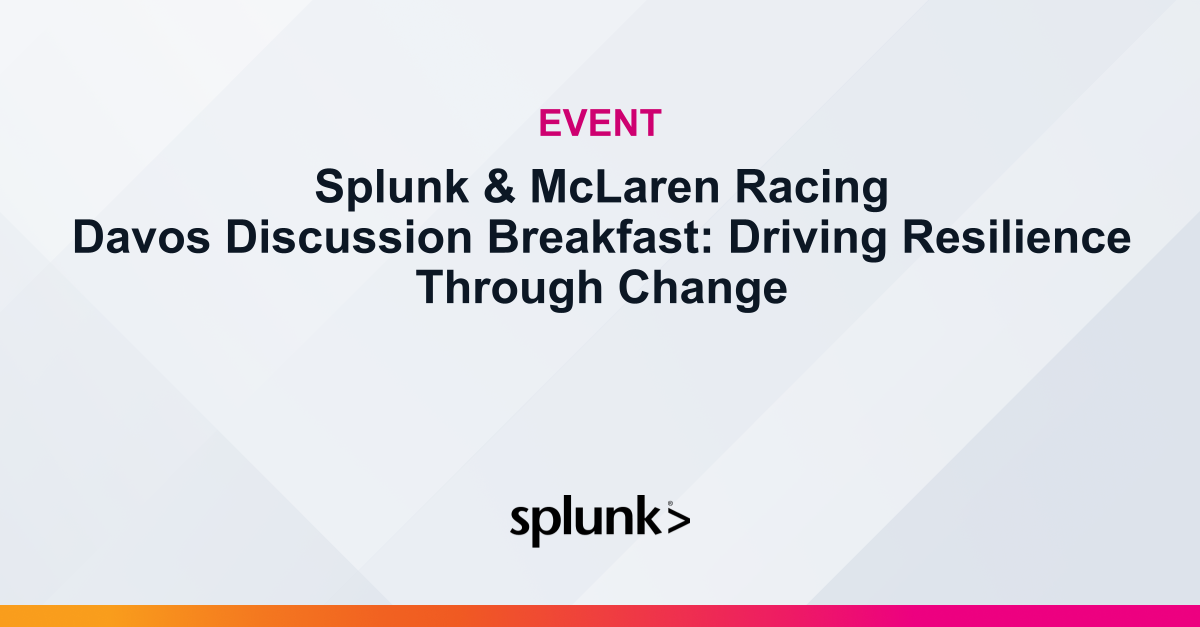 Splunk & McLaren Racing Davos Discussion Breakfast: Driving Resilience ...