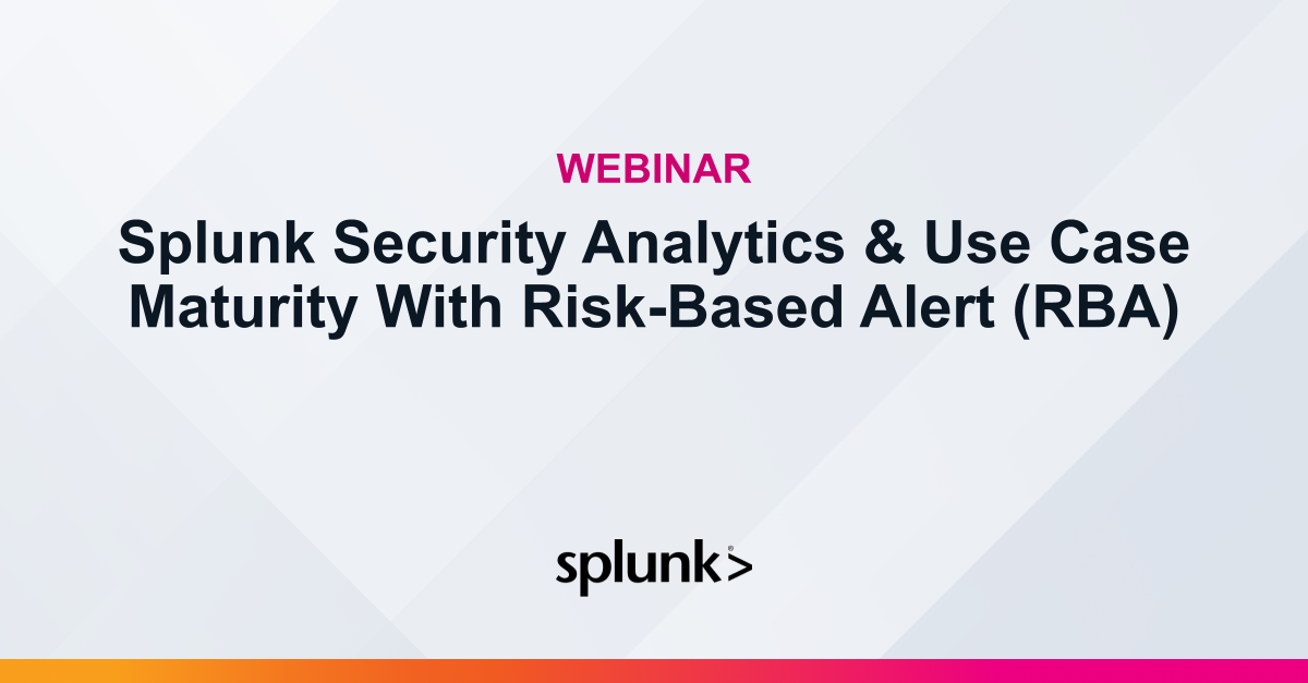 Splunk Security Analytics & Use Case Maturity with Risk-Based Alert ...