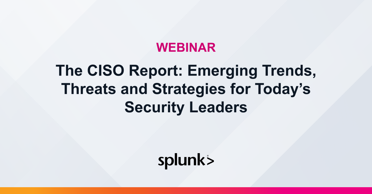The CISO Report: Emerging Trends, Threats and Strategies for Today’s ...