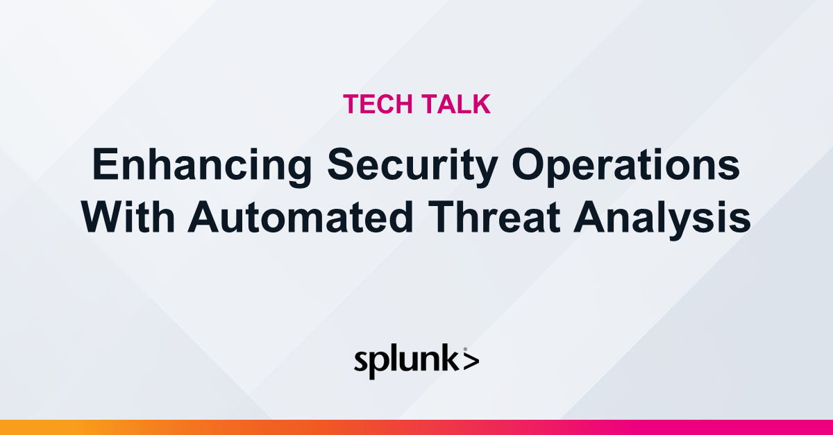 Tech Talk Security Edition Enhancing Security Operations With Automated Threat Analysis
