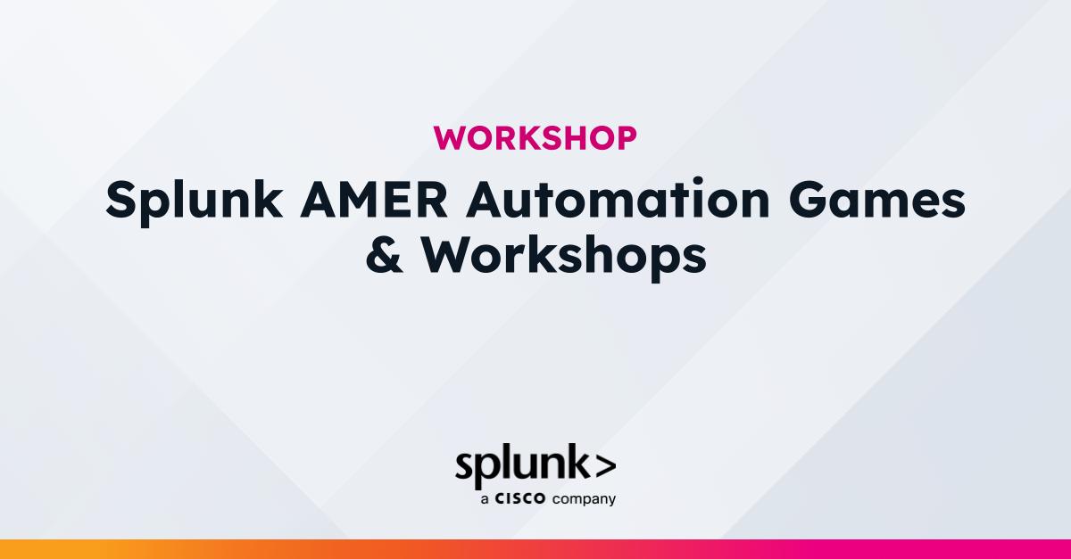 Splunk AMER Automation Games & Workshops