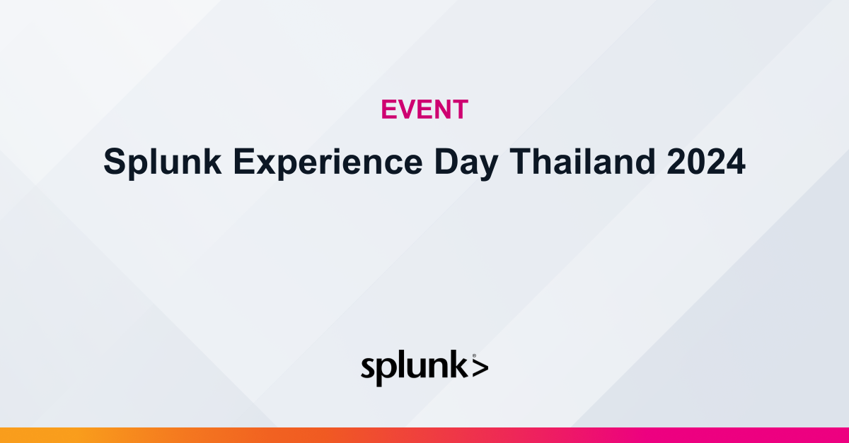 Splunk Experience Day Thailand 2024 | The St. Regis Bangkok, 159 ...