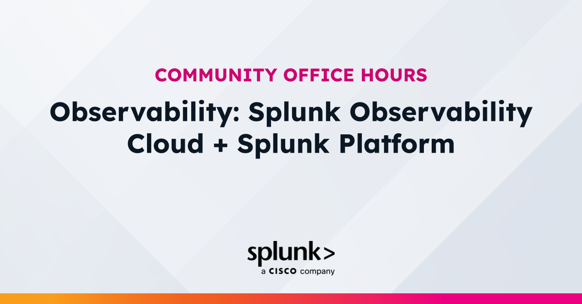 Community Office Hours: Observability: Splunk Observability Cloud ...