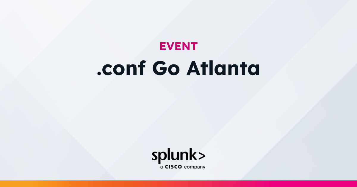.conf Go - Atlanta | In-Person Event | Splunk