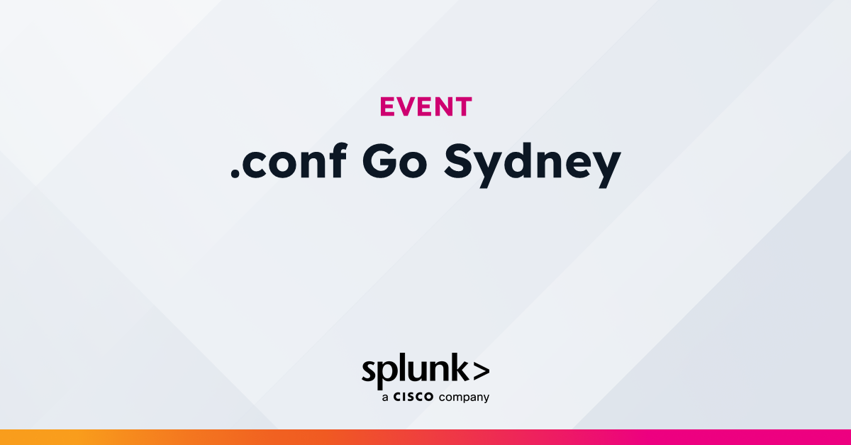 .conf Go Sydney | In-Person Event | Splunk
