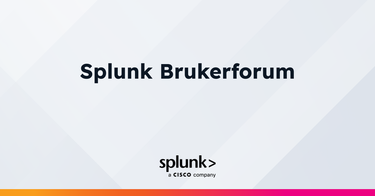 Splunk Brukerforum | In-Person Event | Splunk