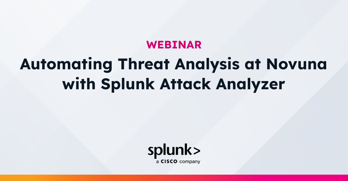 Automating Threat Analysis at Novuna with Splunk Attack Analyzer | Virtual Event | Splunk