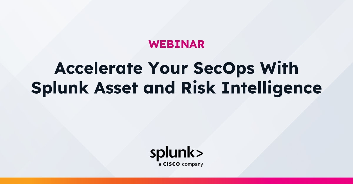 AccelerateSECOpsARI | Virtual Event | Splunk