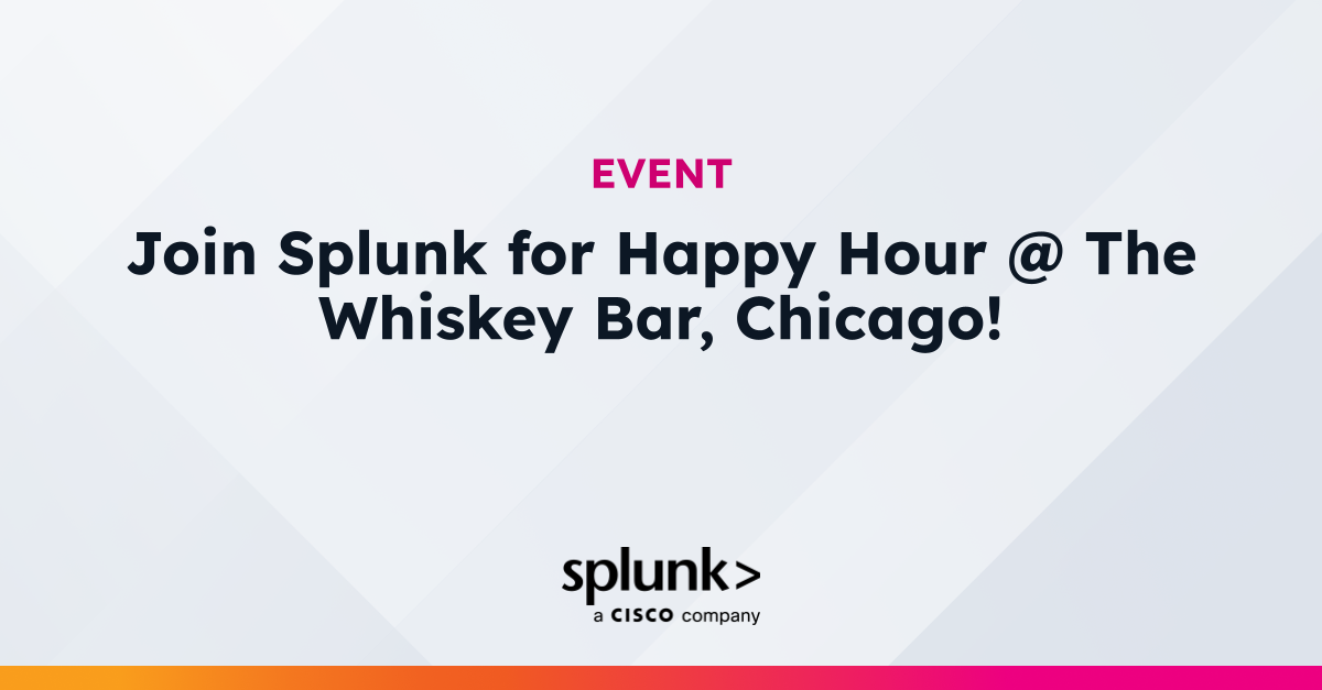 Join Splunk for Happy Hour @ The Whiskey Bar, Chicago! | In Person ...