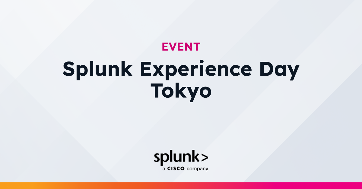 Splunk Experience Day Tokyo 2025 | In-Person Event