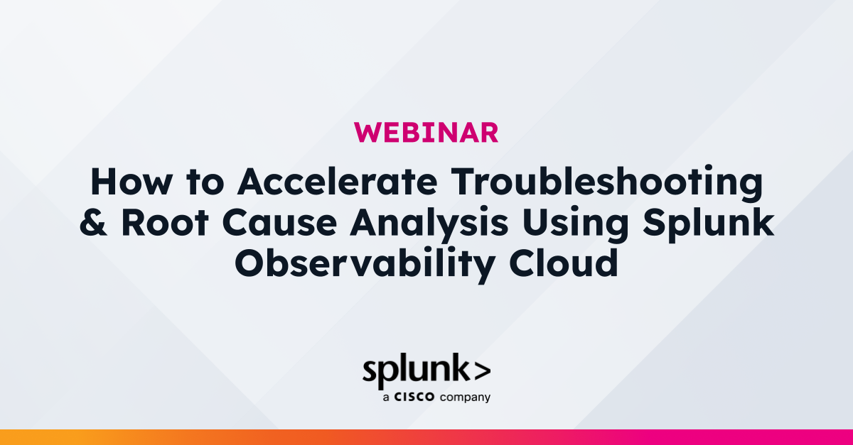 How to Accelerate Troubleshooting & Root Cause Analysis Using Splunk Observability Cloud ...