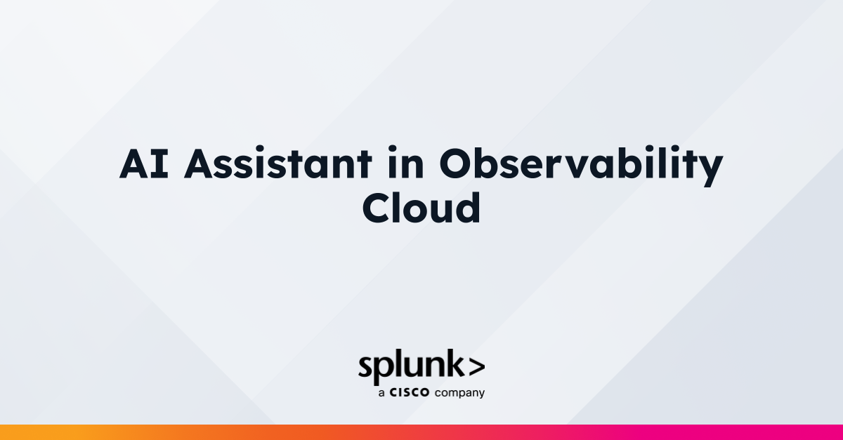 AI Assistant in Observability Cloud | Splunk