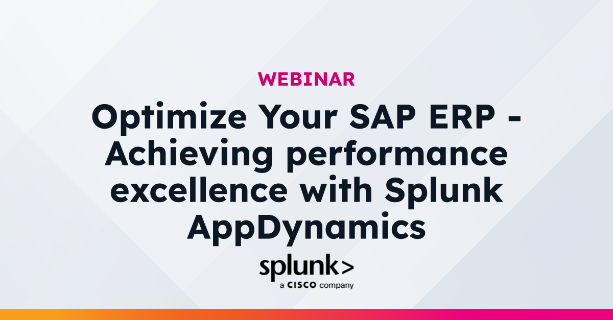 Optimize Your Sap Erp Achieving Performance Excellence With Splunk Appdynamics