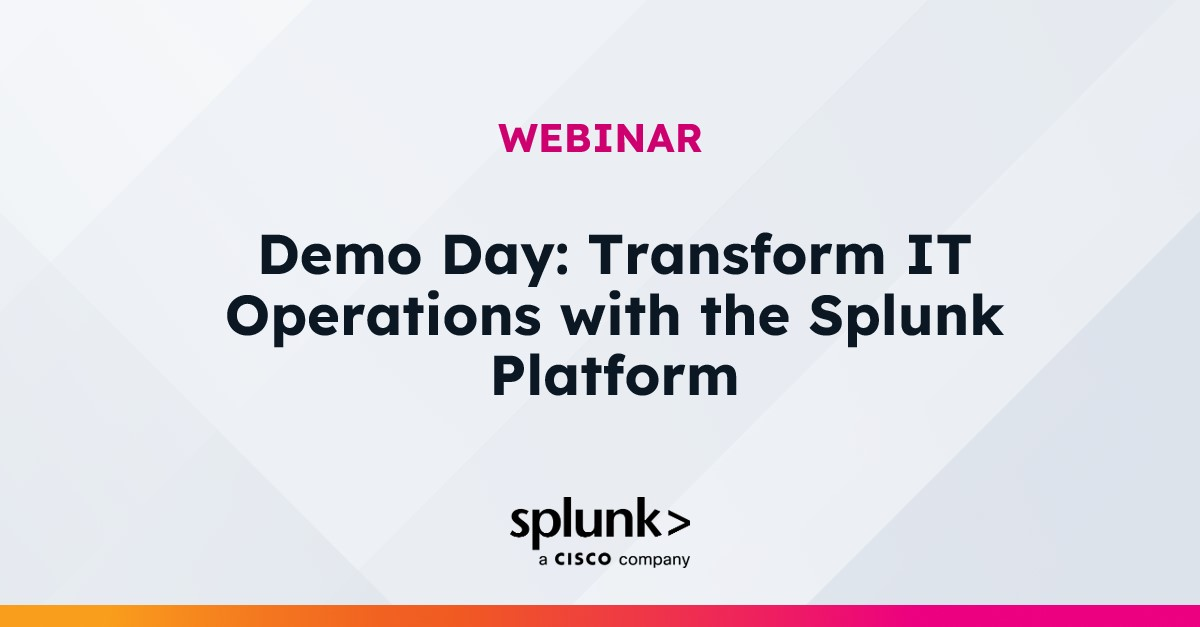 Demo Day Transform It Operations With The Splunk Platform Virtual