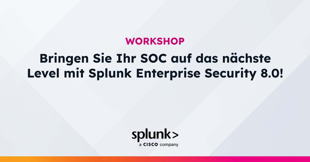 Hands-On Workshop Splunk ES 8.0 | Virtual Event | Splunk