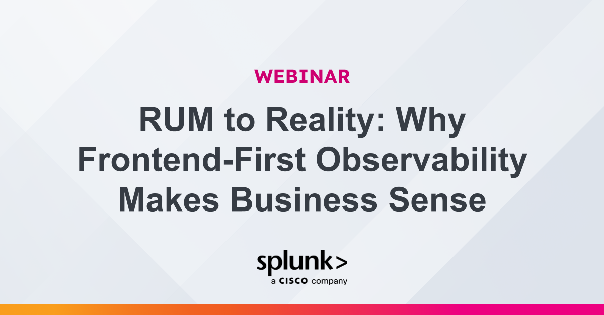 RUM to Reality: Why Frontend-First Observability Makes Business Sense ...