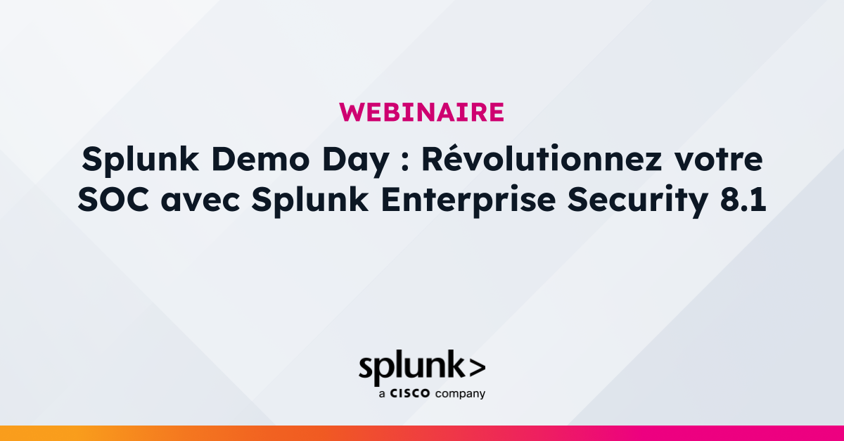 Demo Day : Simplifiez et renforcez votre SOC avec Splunk Enterprise ...