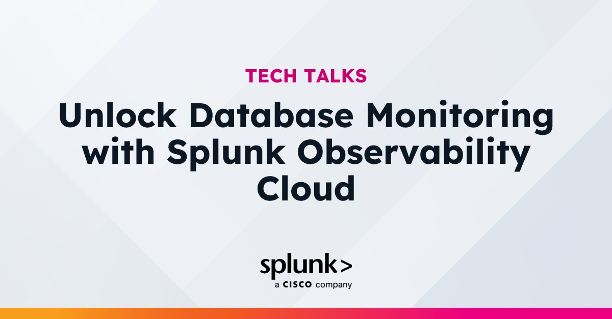 Unlock Database Monitoring with Splunk Observability Cloud | Virtual ...
