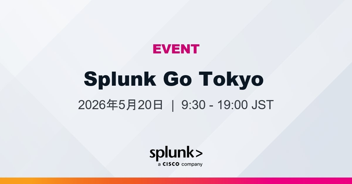 Splunk Go Tokyo | In-Person Event | Splunk